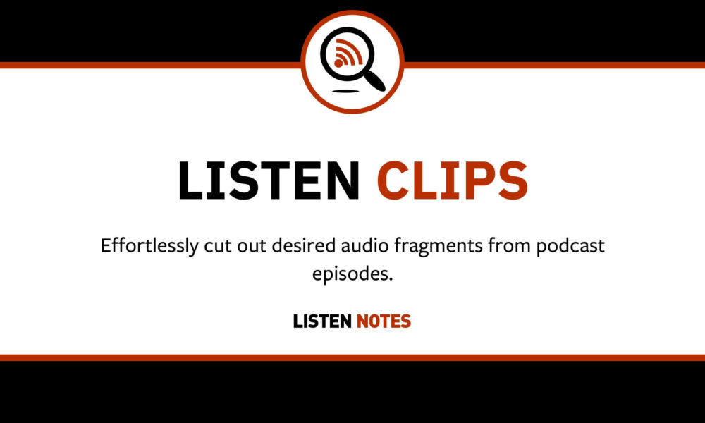 Listen Notes ücretsiz klip oluşturma aracı Listen Clips'i kullanıma ...